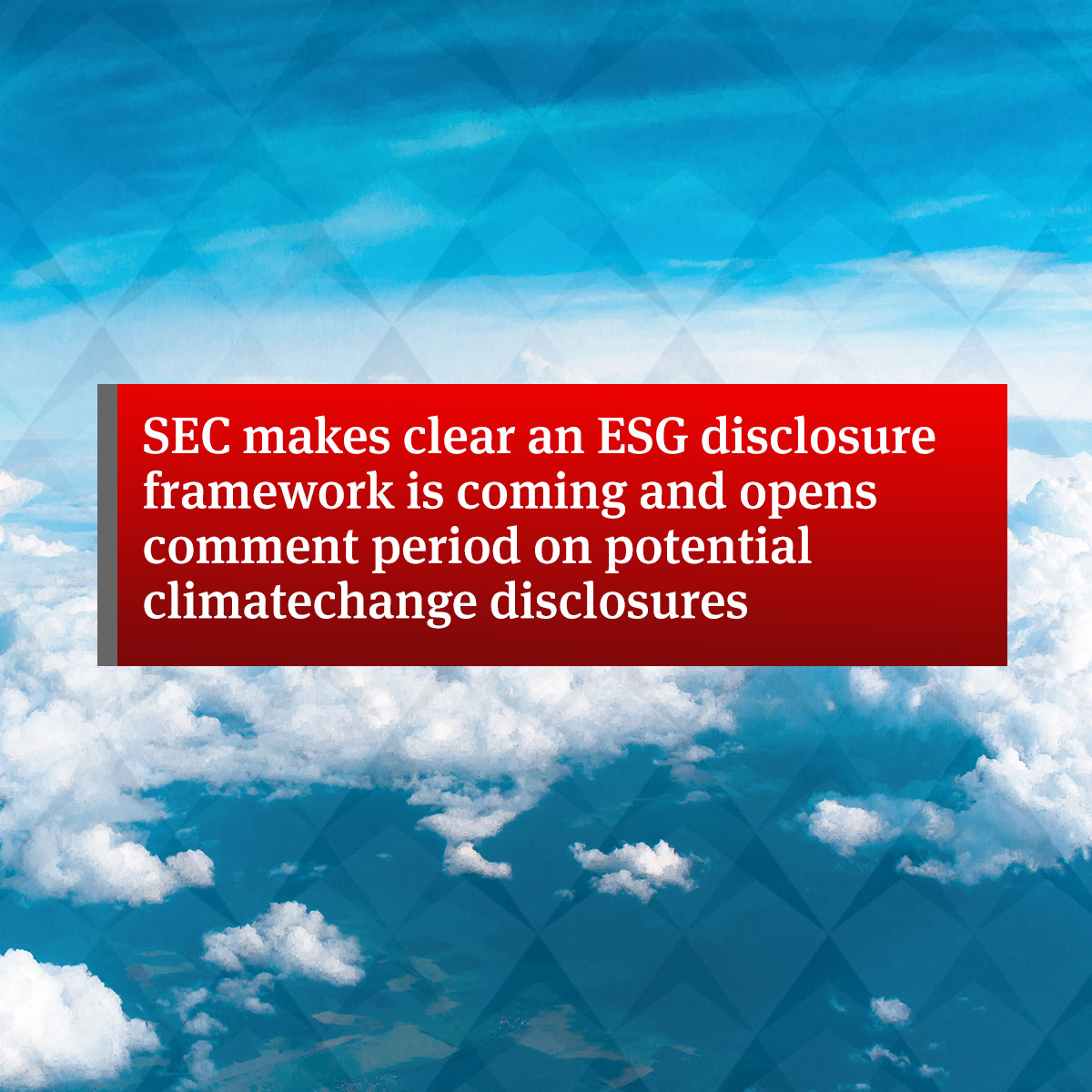SEC makes clear an ESG disclosure framework is coming and opens comment ...