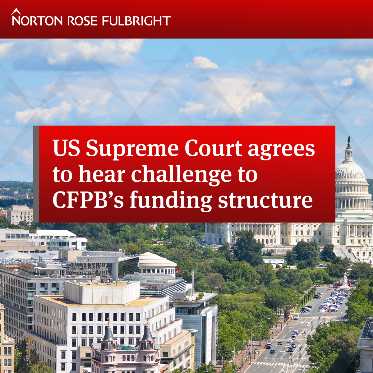 Us Supreme Court Agrees To Hear Challenge To Cfpbs Funding Structure
